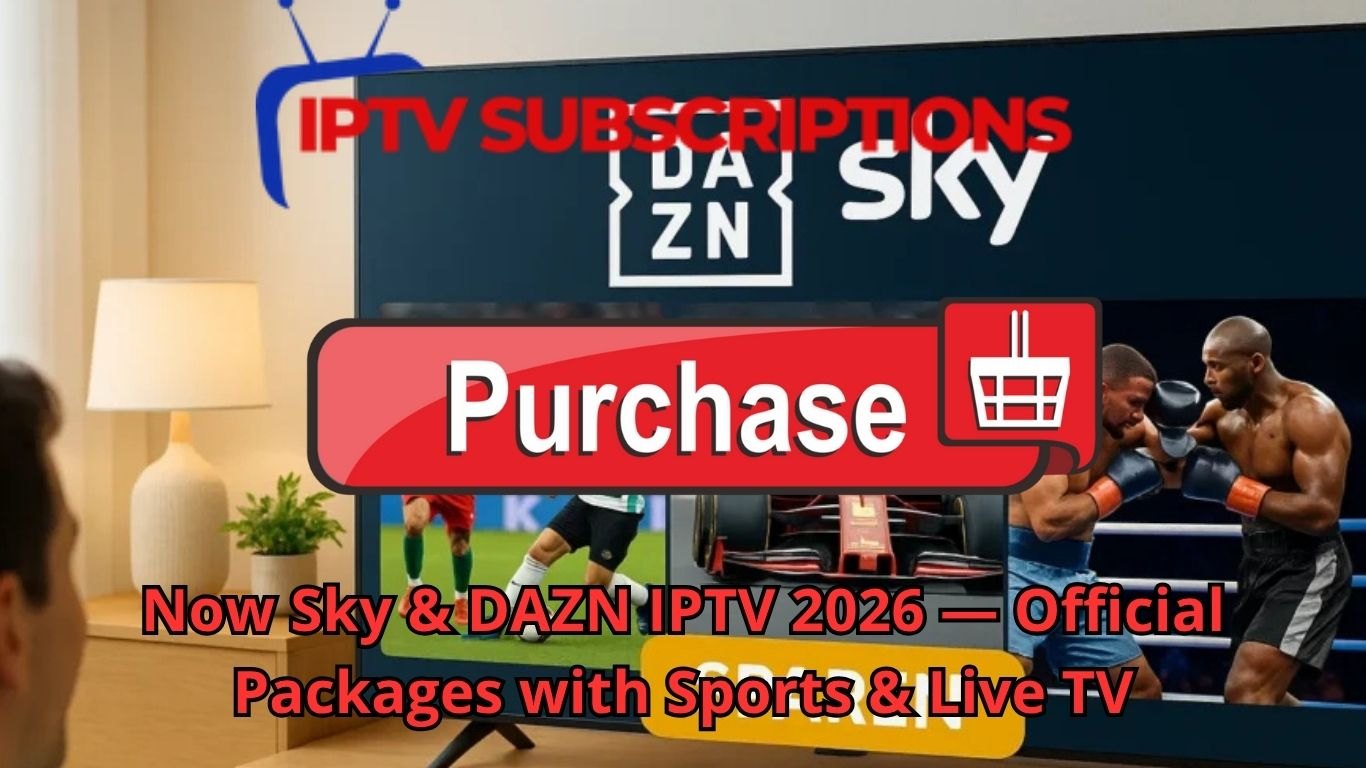 Now Sky & DAZN IPTV 2026 — Official Packages with Sports & Live TV ...