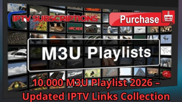 10.000 M3U Playlist 2026 – Updated IPTV Links Collection - IPTV Subscriptions