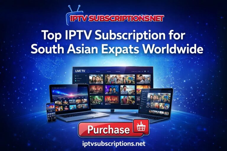 Top IPTV Subscription for South Asian Expats Worldwide - IPTV Subscriptions